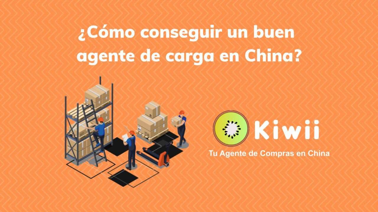 ¿Cómo elegir un buen agente de carga en China? | Kiwii China